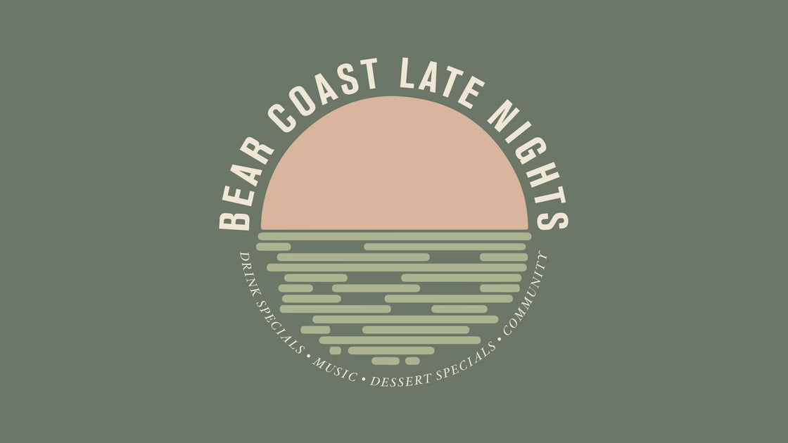 BEAR COAST LATE NIGHTS – Bear Coast Coffee